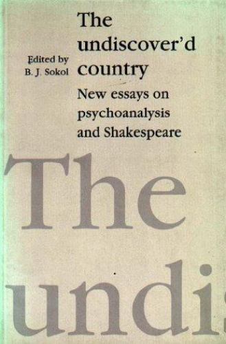 Undiscover'd Country : New Essays on Psychoanalysis and Shakespeare by ...
