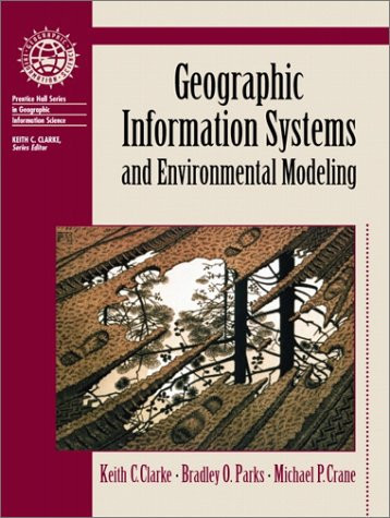 GEOGRAPHIC INFORMATION SYSTEMS AND ENVIRONMENTAL MODELING By Keith C ...