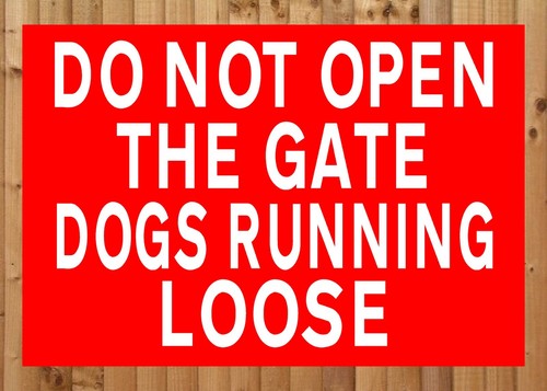 DO NOT OPEN THE GATE DOGS RUNNING LOOSE ~ SIGN NOTICE guard dog free ...