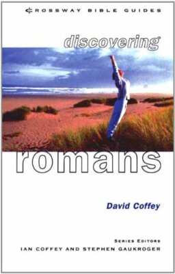 Discovering Romans (Crossway Bible Guides) by David Coffey Paperback ...