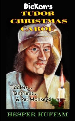 Dickon's Tudor Christmas Carol by Hesper Huffam (2016, Trade Paperback ...