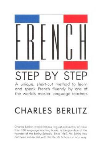 French Step-By-Step: A Unique, Short-Cut Method to Learn and Speak ...
