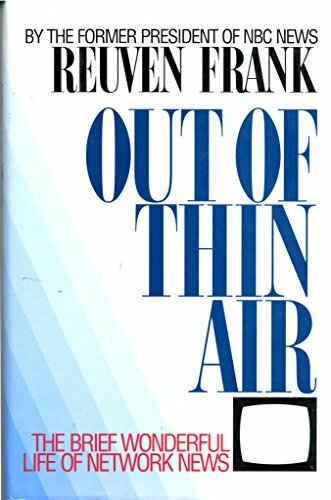 Out of Thin Air : The Invention and History of TV Network News by ...