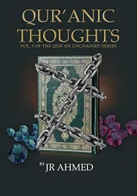 Qur'anic Thoughts: Volume I in The Qur'an Unchained Series: Volume 1 ...