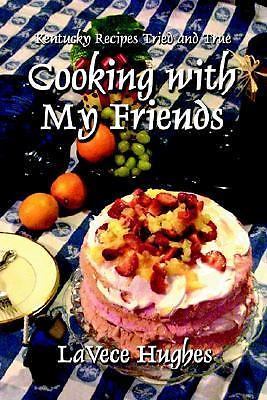 Cooking with My Friends : Kentucky Recipes Tried and True by LaVece ...