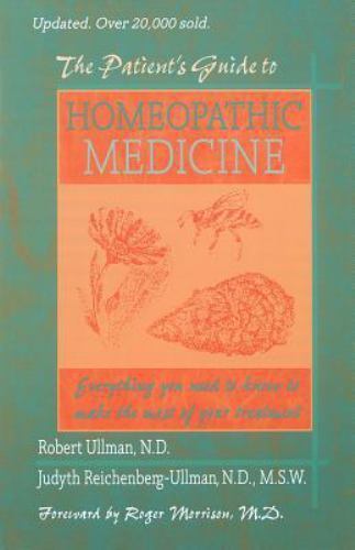 Patient's Guide to Homeopathic Medicine by Judyth Reichenberg-Ullman ...