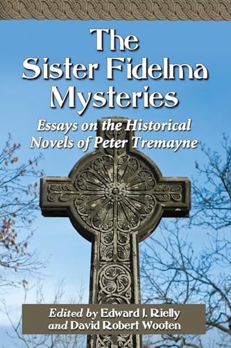The Sister Fidelma Mysteries: Essays on the Historical Novels of Peter ...