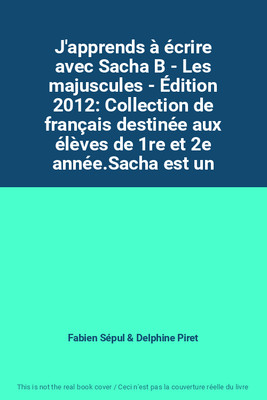 J'apprends a ecrire avec Sacha B - Les majuscules - Edition 2012 ...