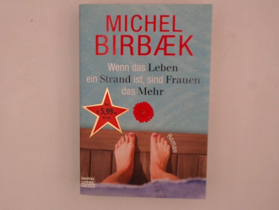 Wenn das Leben ein Strand ist, sind Frauen das Mehr: Roman Roman Birbæk ...