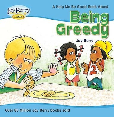 Being greedy (A children's book about) - Berry, Joy Wilt - Hardcover ...