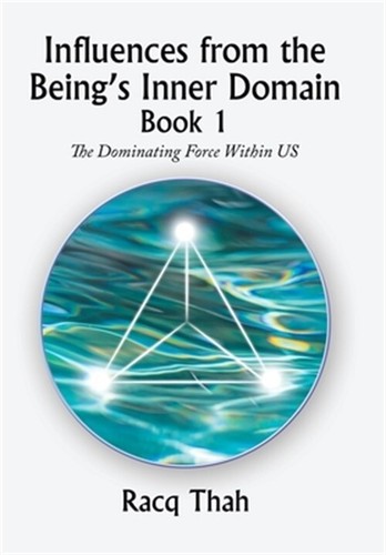 Influences from the Being's Inner Domain Book 1 : The Dominating Force ...