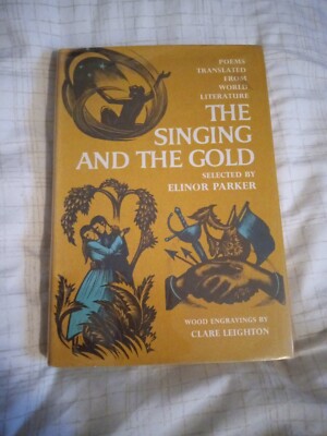 Elinor Parker THE SINGING AND THE GOLD Poems Translated From World ...