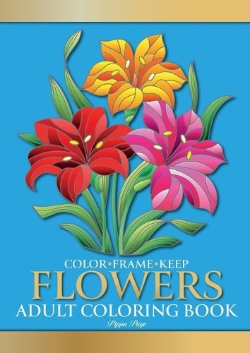 Pippa Page Color Frame Keep. Adult Coloring Book FLOWERS (Paperback ...