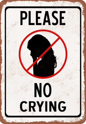 Metal Sign - PLEASE - NO CRYING - Vintage Rusty Look | eBay