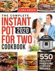 The Complete Instant Pot For Two Cookbook: 550 Healthy Pressure Cooker ...