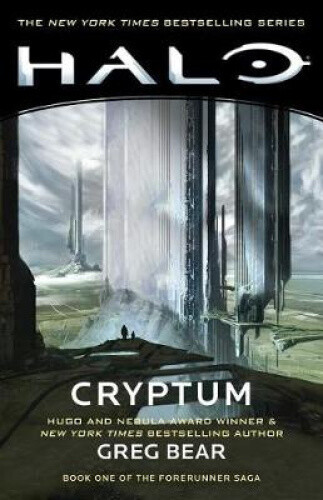 Halo: Cryptum: Book One of the Forerunner Sagavolume 8 by Bear, Greg ...