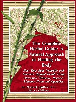 The Complete Herbal Guide: A Natural Approach to Healing the Body ...