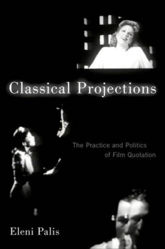 Classical Projections: The Practice and Politics of Film Quotation ...