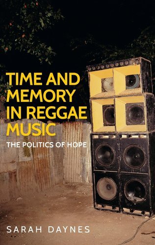 Time and Memory in Reggae Music: The Politics of Hope 9781784992804 ...