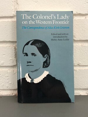 The Colonel's Lady on the Western Frontier by Alice Kirk Grierson (1989 ...