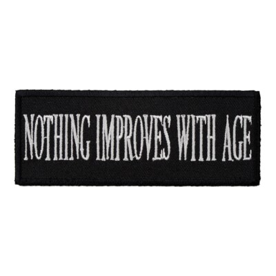 Nothing Improves With Age Patch, Funny Patches | eBay