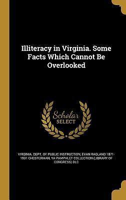 Illiteracy in Virginia. Some Facts Which Cannot Be Overlooked by Evan ...