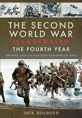 The Second World War Illustrated. The Fourth Year by Jack Holroyd ...