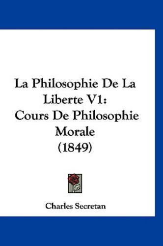 Philosophie de la Liberte V1 : Cours de Philosophie Morale (1849) by ...