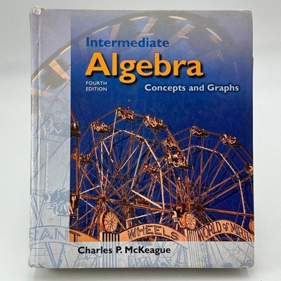 Intermediate Algebra: Concepts and Graphs 4th Edition by Charles P. McKeague HC 9780030336645| eBay