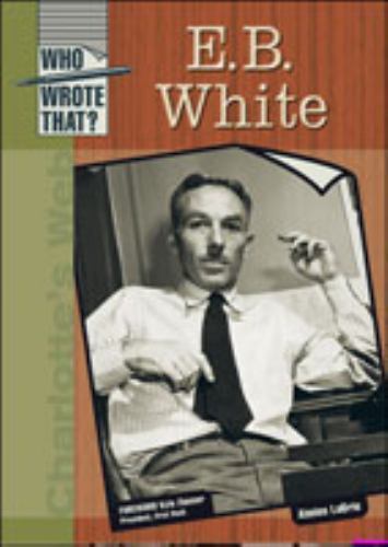 E. B. White by Aimee Labrie (2005, Hardcover) for sale online | eBay