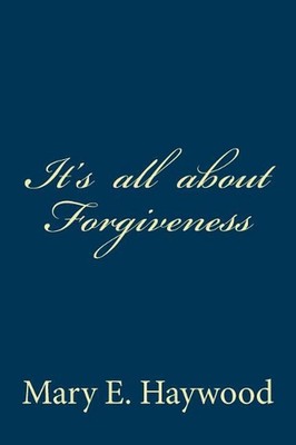 It's All About Forgiveness by Mary E. Haywood (English) Paperback Book ...