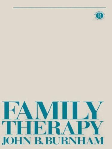 Family Therapy: First Steps Towards a Systemic Approach by Burnham ...