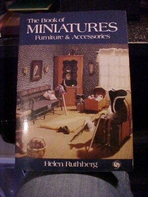 MINIATURES: FURNITURE and ACCESSORIES, Book of by Helen Ruthberg (1977 ...