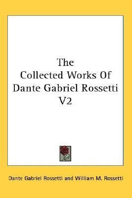 Collected Works of Dante Gabriel Ros by Dante Gabr Rossetti (2006 ...
