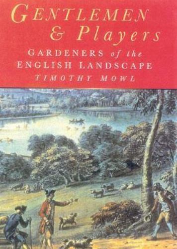 Gentlemen and Players : The Men Who Recreated the English Landscape by ...