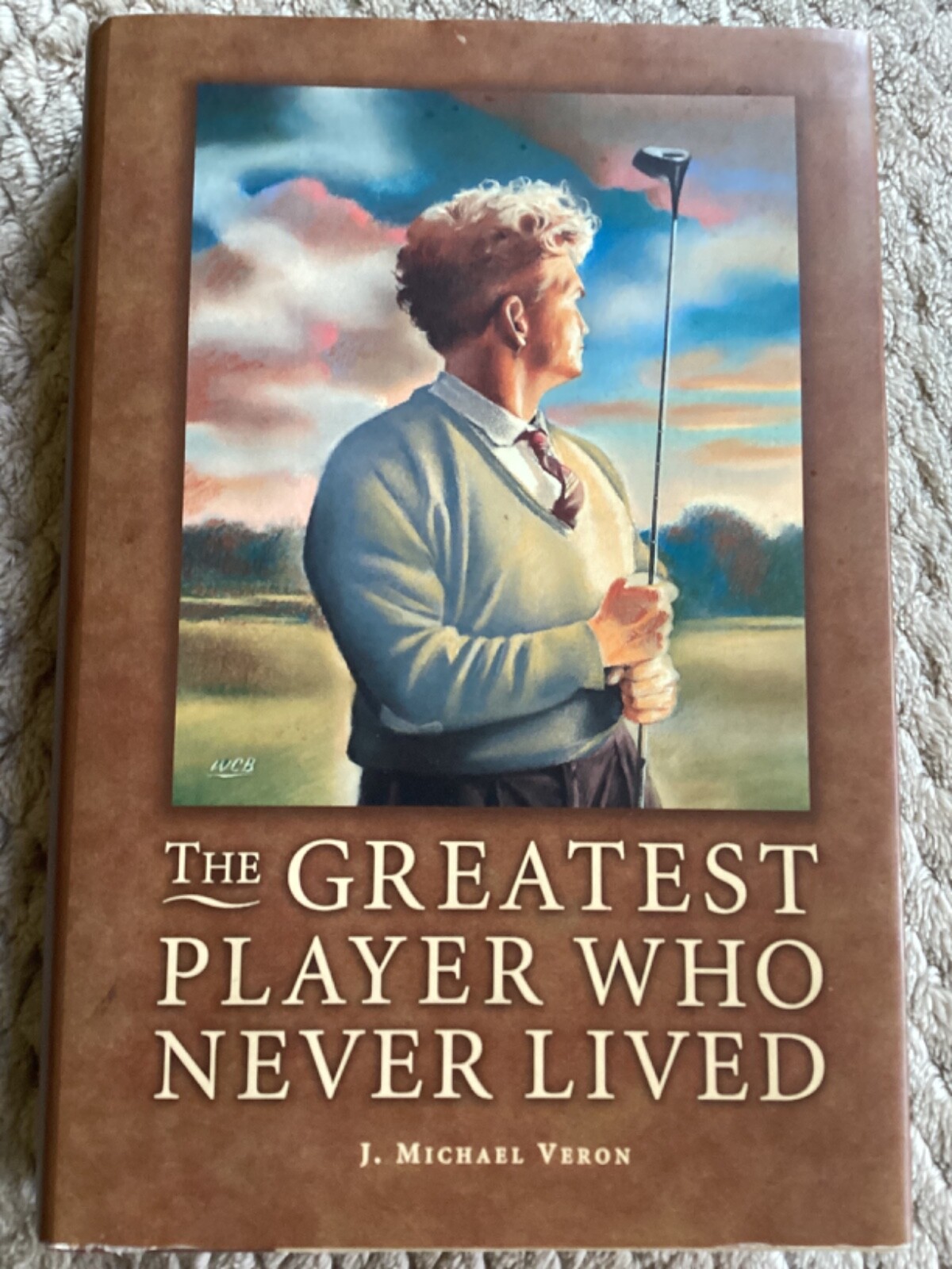 The Greatest Player Who Never Lived: A Golf Story by Michael Veron ...