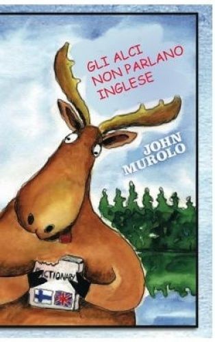 Gli Alci Non Parlano Inglese by John Murolo (Hardcover, 2013) for sale ...