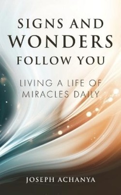 Joseph Achanya Signs and Wonders Follow You (Paperback) (UK IMPORT ...