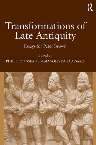 Transformations of Late Antiquity : Essays for Peter Brown, Hardcover ...