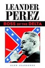 Leander Perez: Boss of the Delta by Glen Jeansonne: New 9781578069170| eBay