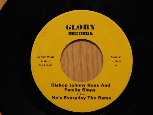 Bishop Johnny Ross And Family Chicago gospel 45 He's Everyday The Same ...