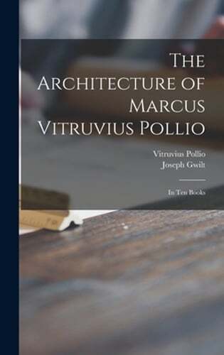The Architecture of Marcus Vitruvius Pollio: in Ten Books by Vitruvius Pollio | eBay