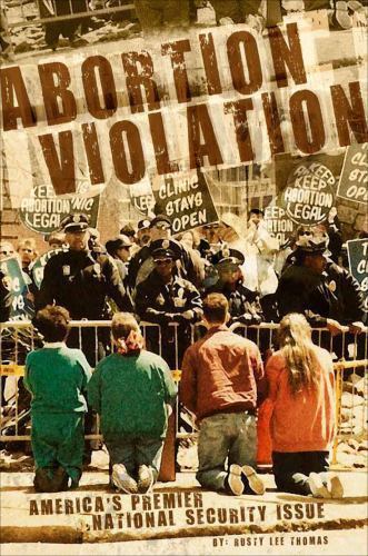 Abortion Violation : America's Premier National Security Issue by Rusty ...
