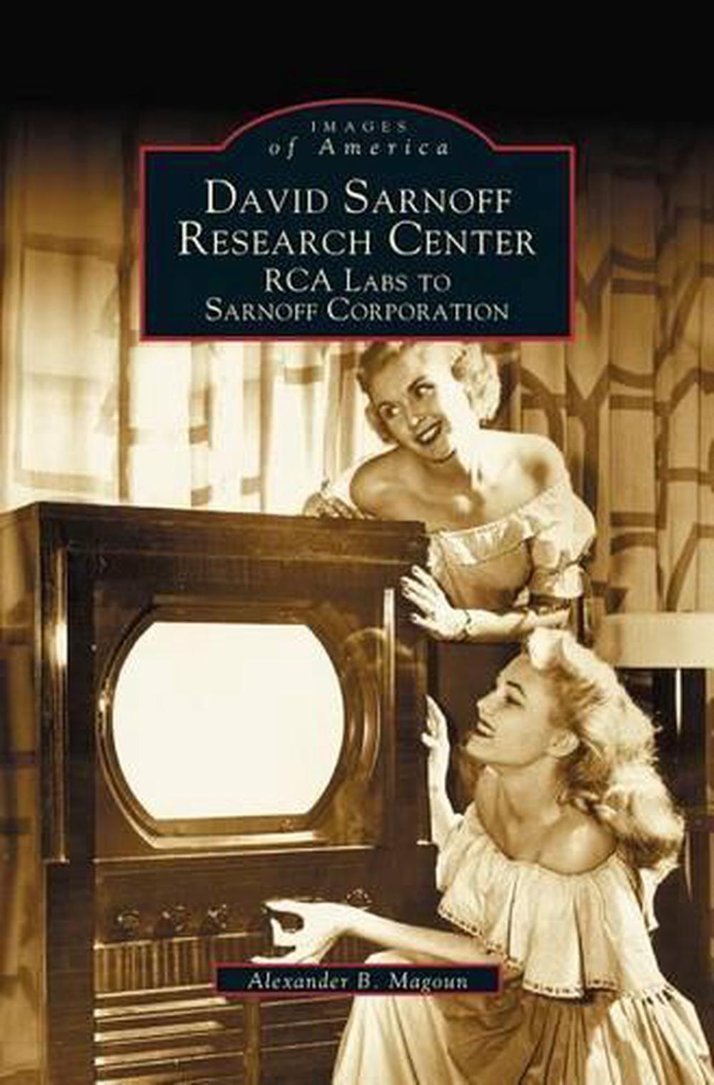 David Sarnoff Research Center: RCA Labs to Sarnoff Corporation by Dr ...