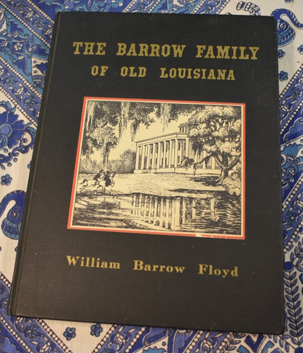 The Barrow Family of Old Louisiana William Barrow Floyd 1963 Limited ...