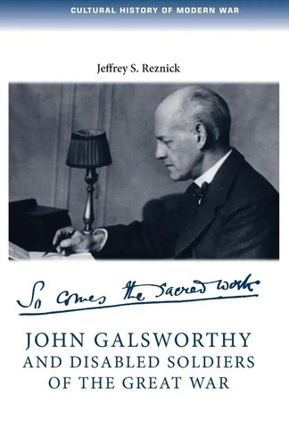Jeffrey Reznick | John Galsworthy and disabled soldiers of the Great ...
