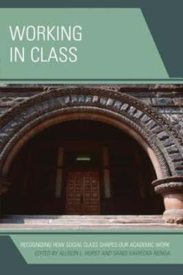 Working in Class: Recognizing How Social Class Shapes Our Academic Work ...