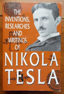THE INVENTIONS, RESEARCHES AND WRITINGS OF NIKOLA TESLA PB Book (1995 ...