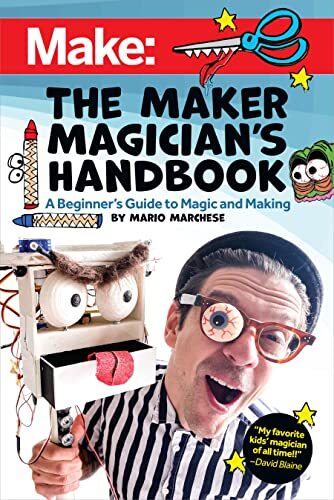 The Maker Magician's Handbook: A Beg..., Mario Marchese 9781680456585 ...