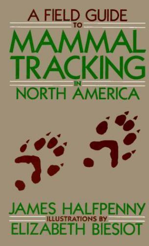 A Field Guide to Mammal Tracking in North America by Halfpenny, James ...